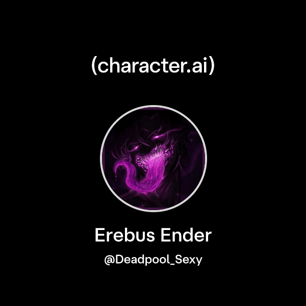 Chat with Erebus Ender | character.ai | Personalized AI for every moment of your day