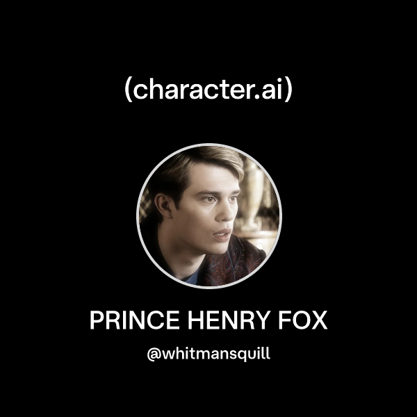 Chat with PRINCE HENRY FOX | character.ai | Personalized AI for every moment of your day
