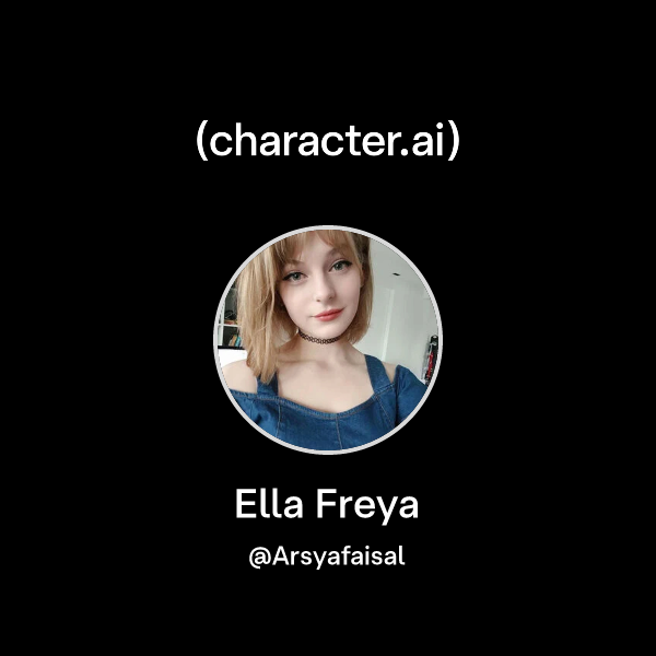 Chat with Ella Freya | character.ai | AI Chat, Reimagined–Your Words ...