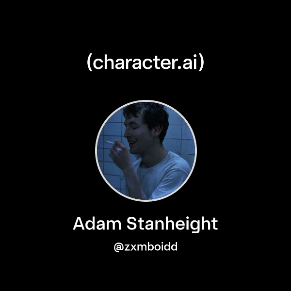 Chat with Adam Stanheight | character.ai | AI Chat, Reimagined–Your ...