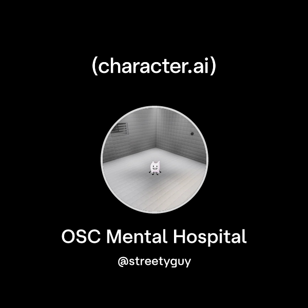 Chat with OSC Mental Hospital | character.ai | AI Chat, Reimagined–Your ...