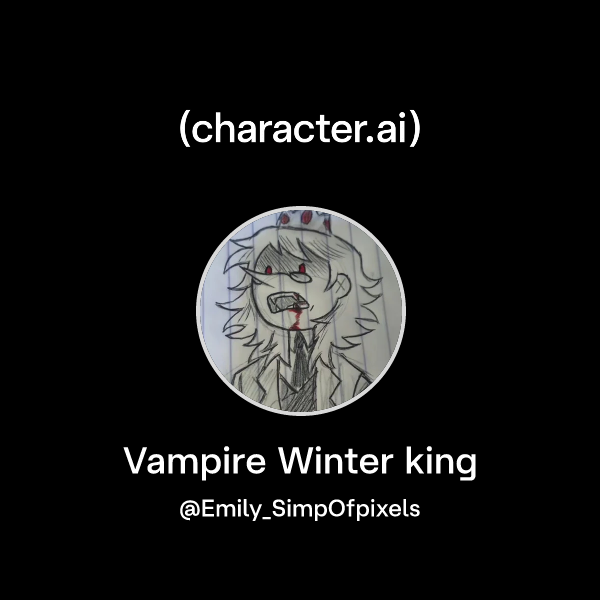 Chat with Vampire Winter king | character.ai | Personalized AI for ...