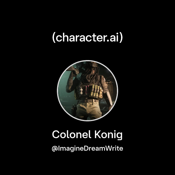 Chat with Colonel Konig | character.ai | AI Chat, Reimagined–Your Words ...