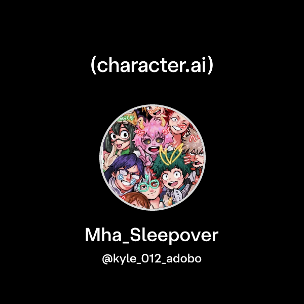 Chat with Mha_Sleepover | character.ai | AI Chat, Reimagined–Your Words ...