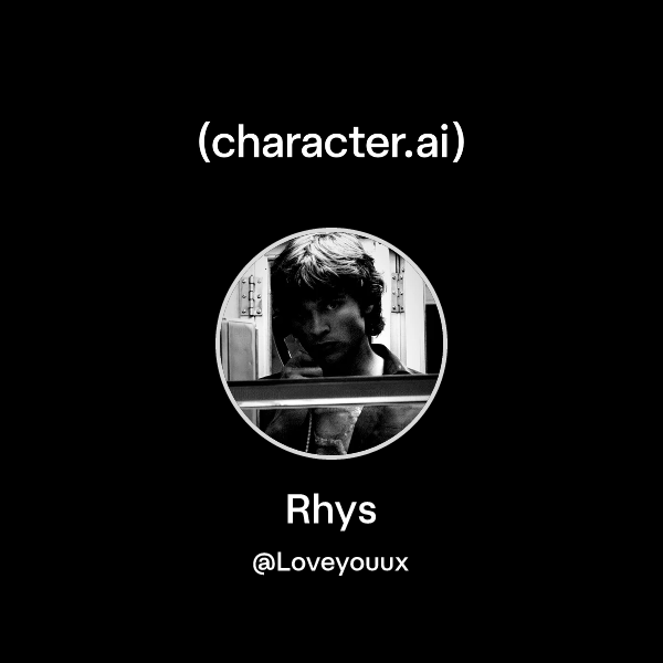 Chat with Rhys | character.ai | Personalized AI for every moment of ...