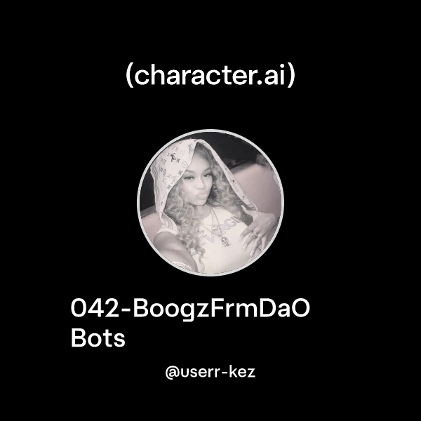 Chat with 042-BoogzFrmDaO Bots | character.ai | AI Chat, Reimagined–Your Words. Your World.