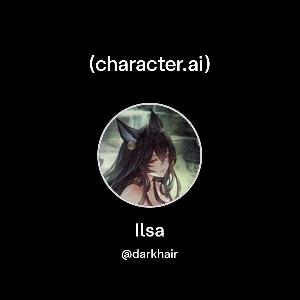 Chat with Ilsa | character.ai | AI Chat, Reimagined–Your Words. Your World.