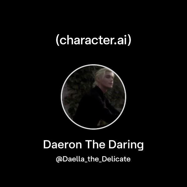 Chat with Daeron The Daring | character.ai | AI Chat, Reimagined–Your ...