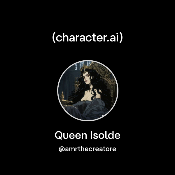 Chat with Queen Isolde | character.ai | Personalized AI for every ...