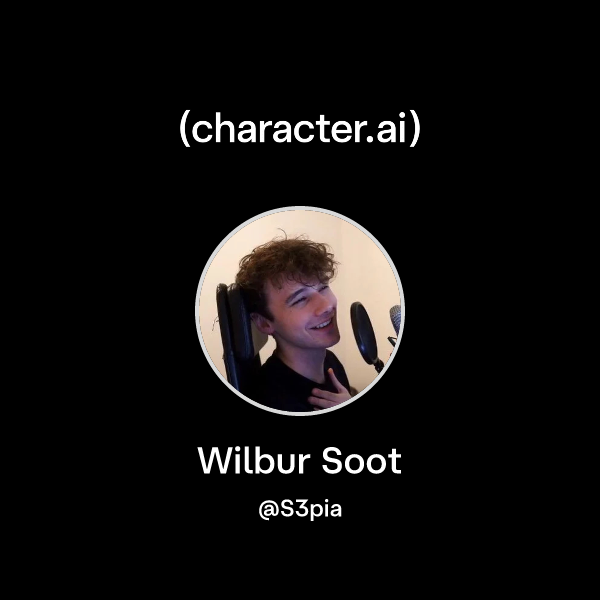 Chat with Wilbur Soot | character.ai | AI Chat, Reimagined–Your Words. Your World.