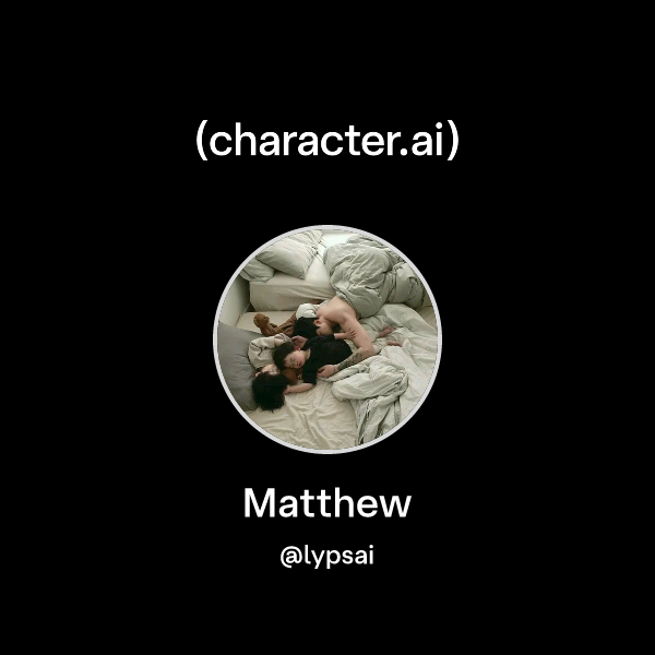 Chat with Matthew | character.ai | AI Chat, Reimagined–Your Words. Your World.