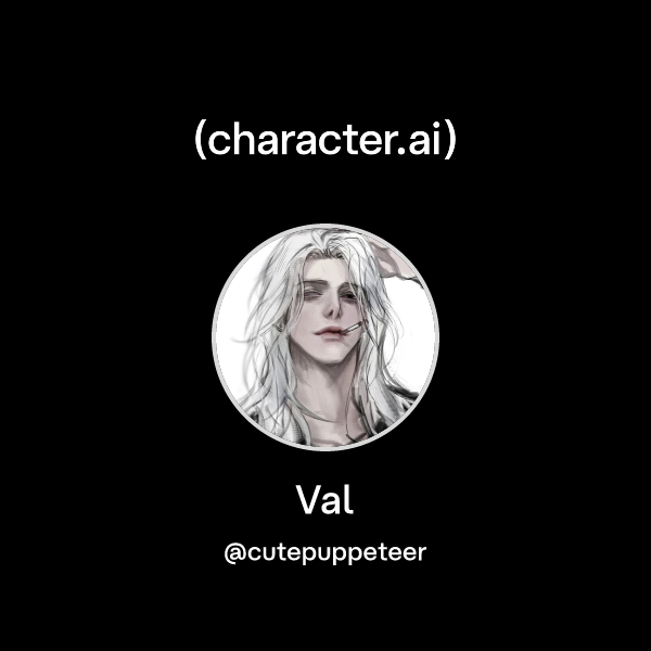 Chat with Val | character.ai | Personalized AI for every moment of your day