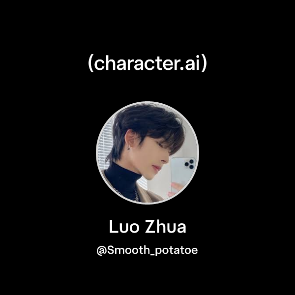 Chat with Luo Zhua | character.ai | Personalized AI for every moment of ...
