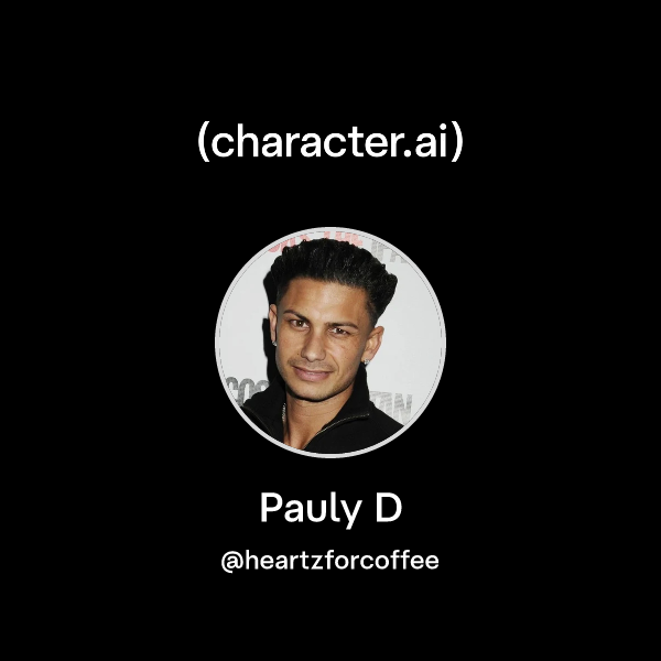 Chat with Pauly D | character.ai | Personalized AI for every moment of your day