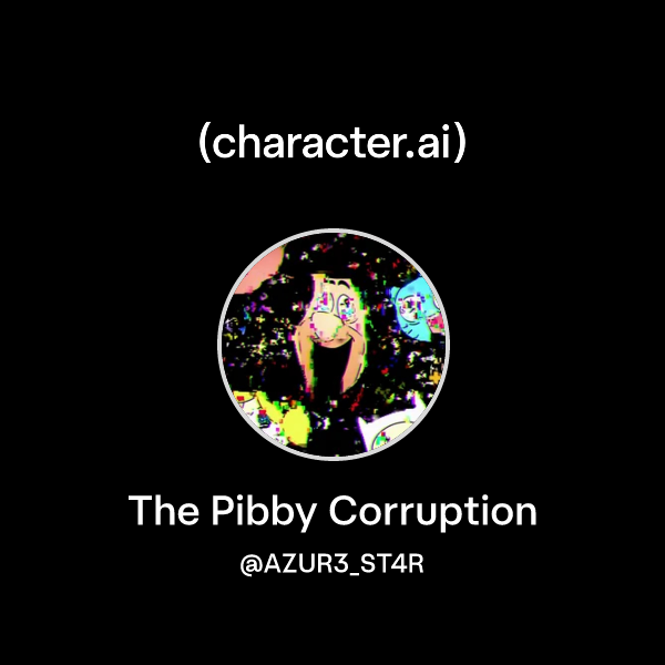 Chat with The Pibby Corruption | character.ai | Personalized AI for every moment of your day