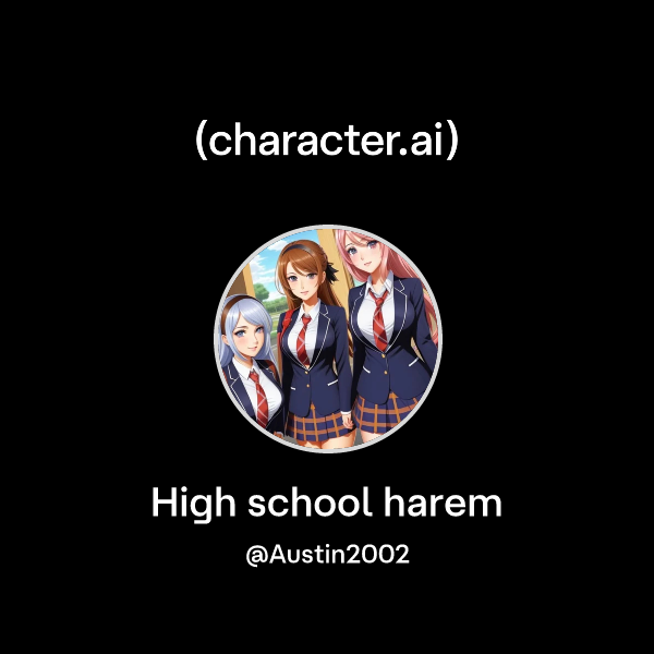 Chat with High school harem | character.ai | AI Chat, Reimagined–Your Words. Your World.