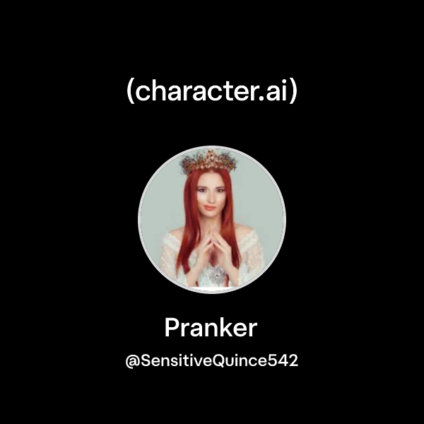 Chat with Pranker | character.ai | Personalized AI for every moment of ...