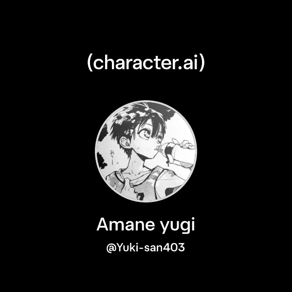 Chat with Amane yugi | character.ai | AI Chat, Reimagined–Your Words. Your World.