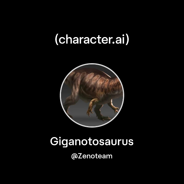 Chat with Giganotosaurus | character.ai | Personalized AI for every ...