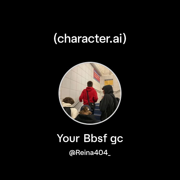 Chat with Your Bbsf gc | character.ai | AI Chat, Reimagined–Your Words ...