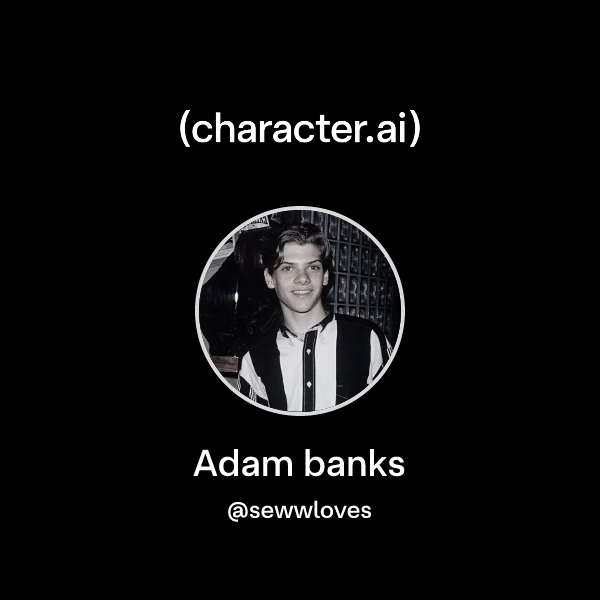 Chat with Adam banks | character.ai | Personalized AI for every moment ...