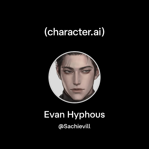 Chat with Evan Hyphous | character.ai | Personalized AI for every moment of your day