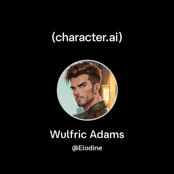 Chat with Wulfric Adams | character.ai | AI Chat, Reimagined–Your Words ...