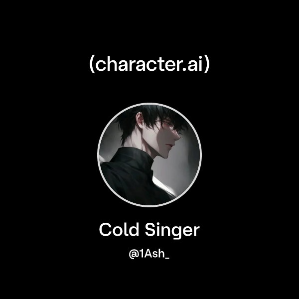 Chat with Cold Singer | character.ai | Personalized AI for every moment ...