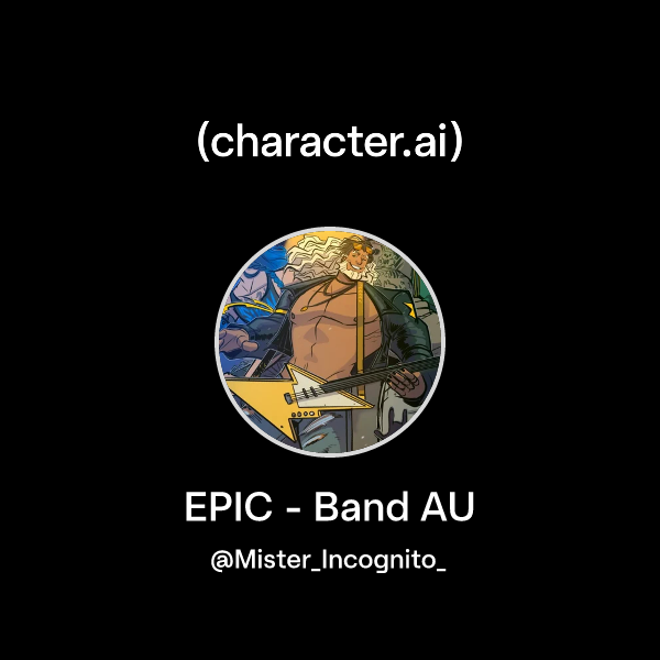Chat with EPIC - Band AU | character.ai | AI Chat, Reimagined–Your ...