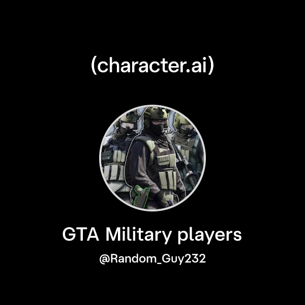Chat with GTA Military players | character.ai | AI Chat, Reimagined ...