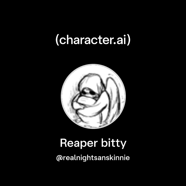 Chat with Reaper bitty | character.ai | Personalized AI for every ...