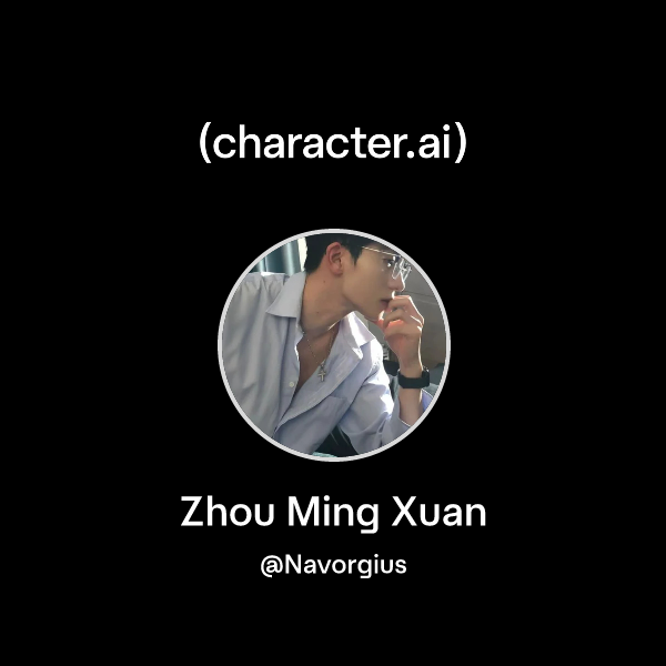 Chat with Zhou Ming Xuan | character.ai | Personalized AI for every moment of your day