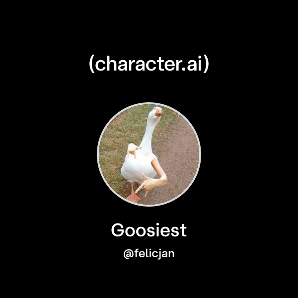 Chat with Goosiest | character.ai | AI Chat, Reimagined–Your Words ...