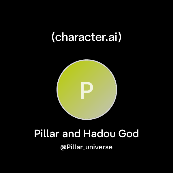 Chat with Pillar and Hadou God | character.ai | Personalized AI for ...