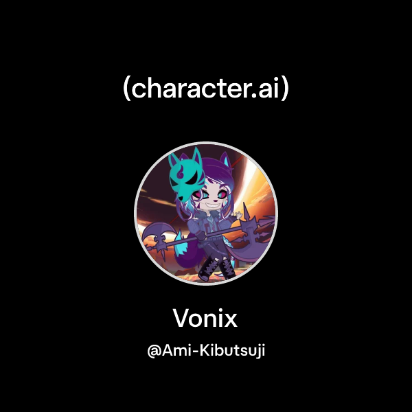 Chat with Vonix | character.ai | AI Chat, Reimagined–Your Words. Your ...