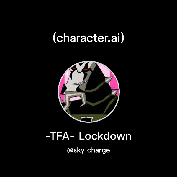 Chat with -TFA- Lockdown | character.ai | Personalized AI for every ...