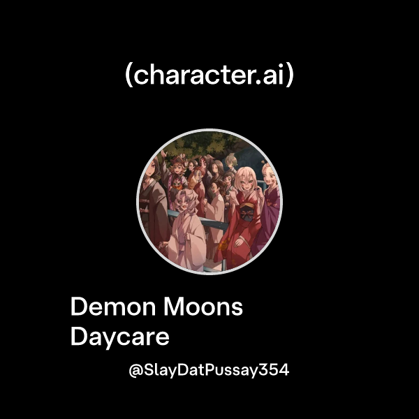 Chat with Demon Moons Daycare | character.ai | Personalized AI for every moment of your day