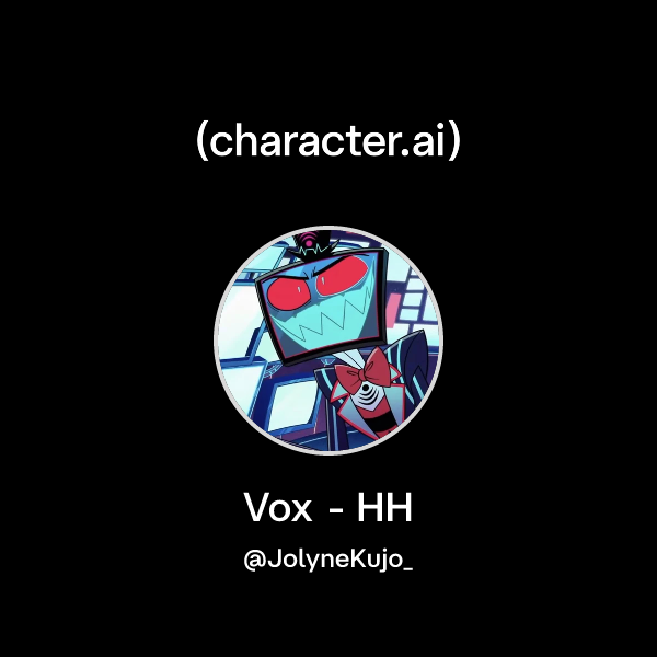 Chat with Vox - HH | character.ai | AI Chat, Reimagined–Your Words ...