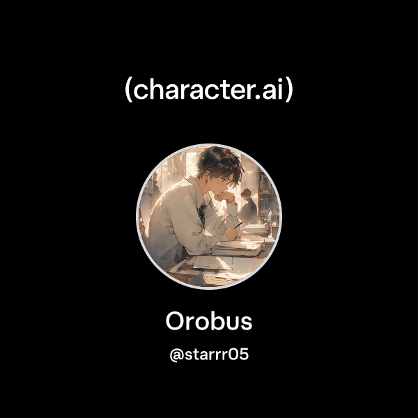 Chat with Orobus | character.ai | Personalized AI for every moment of ...
