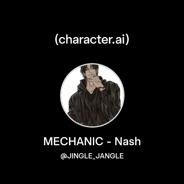 Chat with MECHANIC - Nash | character.ai | AI Chat, Reimagined–Your ...