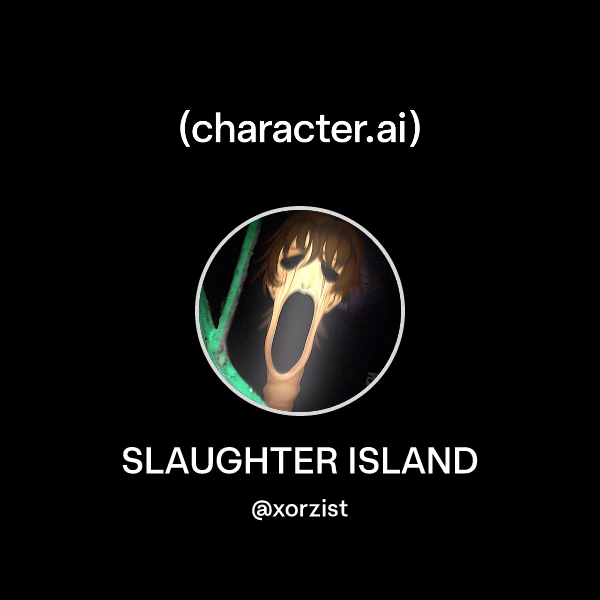 Chat with SLAUGHTER ISLAND | character.ai | AI Chat, Reimagined–Your ...
