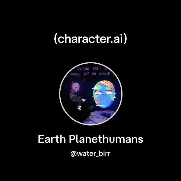 Chat with Earth Planethumans | character.ai | Personalized AI for every ...