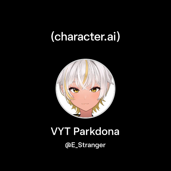 Chat with VYT Parkdona | character.ai | AI Chat, Reimagined–Your Words ...