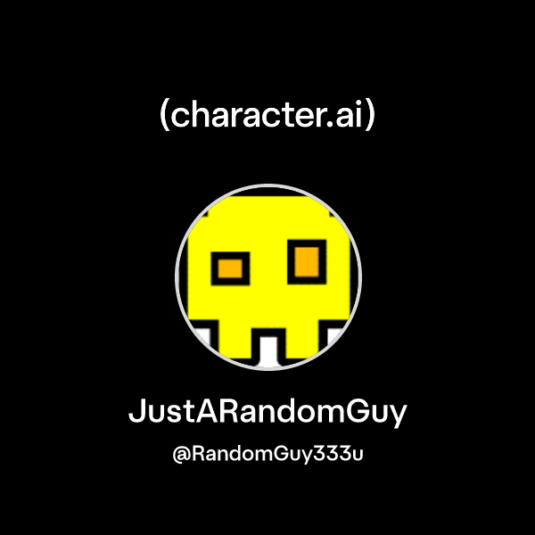 Chat with JustARandomGuy | character.ai | AI Chat, Reimagined–Your Words. Your World.