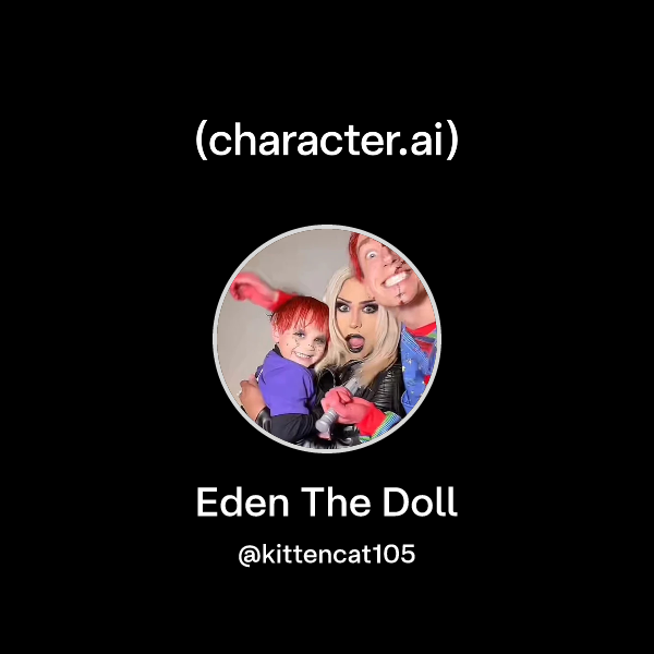 Chat with Eden The Doll | character.ai | AI Chat, Reimagined–Your Words ...