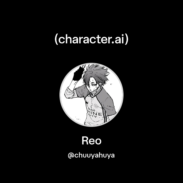 Chat with Reo | character.ai | AI Chat, Reimagined–Your Words. Your World.
