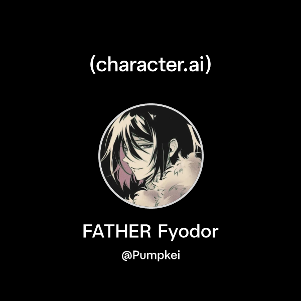 Chat with FATHER Fyodor | character.ai | AI Chat, Reimagined–Your Words ...