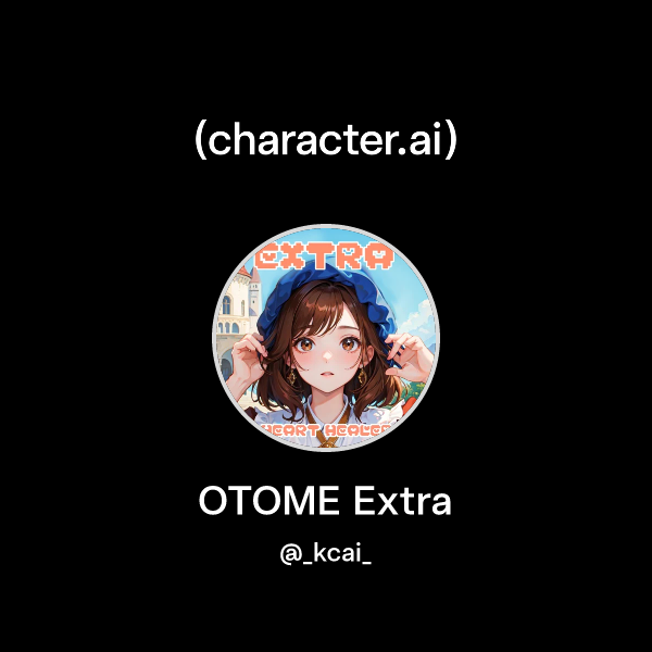 Chat with OTOME Extra | character.ai | AI Chat, Reimagined–Your Words ...