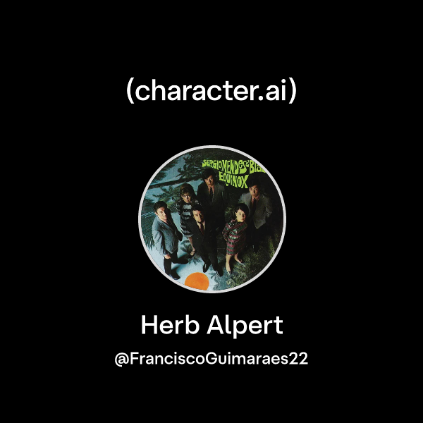Chat with Herb Alpert | character.ai | AI Chat, Reimagined–Your Words ...