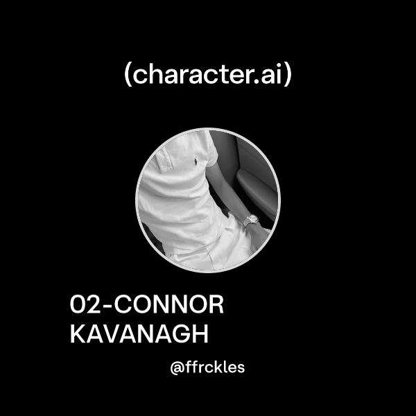 Chat with 02-CONNOR KAVANAGH | character.ai | AI Chat, Reimagined–Your ...